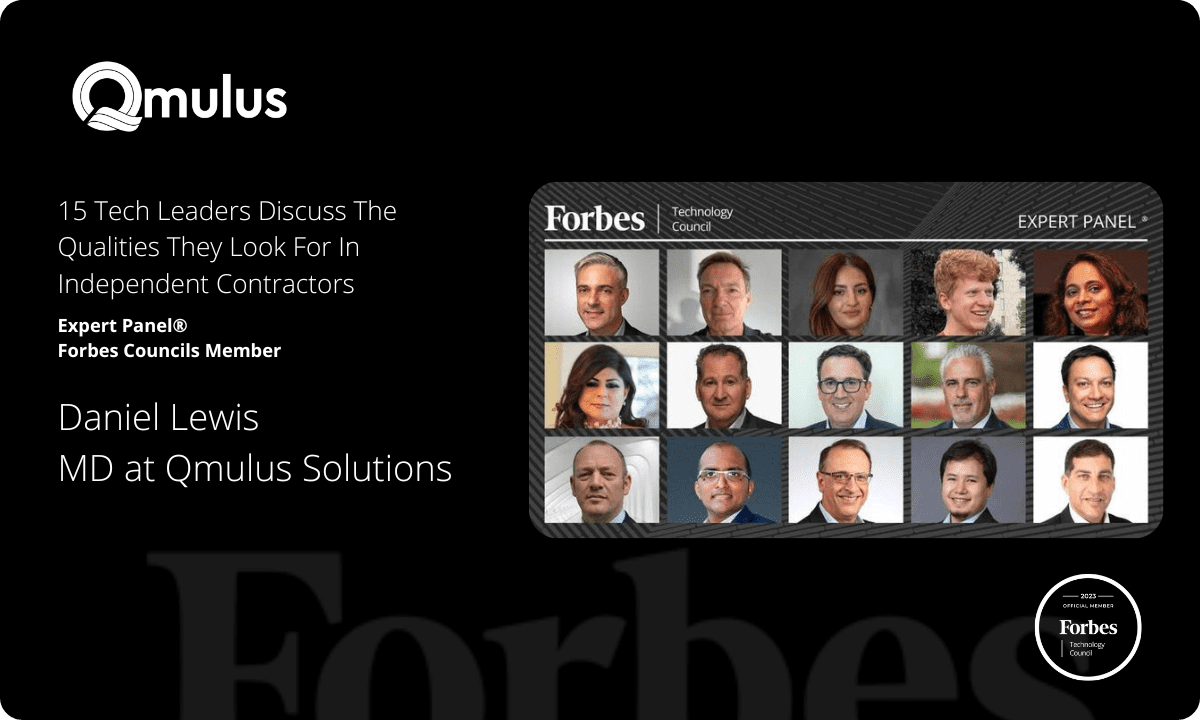 15 Tech Leaders Discuss The Qualities They Look For In Independent Contractors | Qmulus Solutions