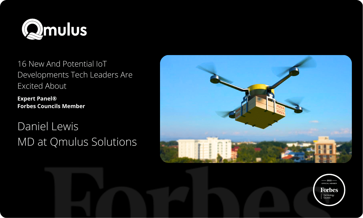 16 New And Potential IoT Developments Tech Leaders Are Excited About - Qmulus Solutions